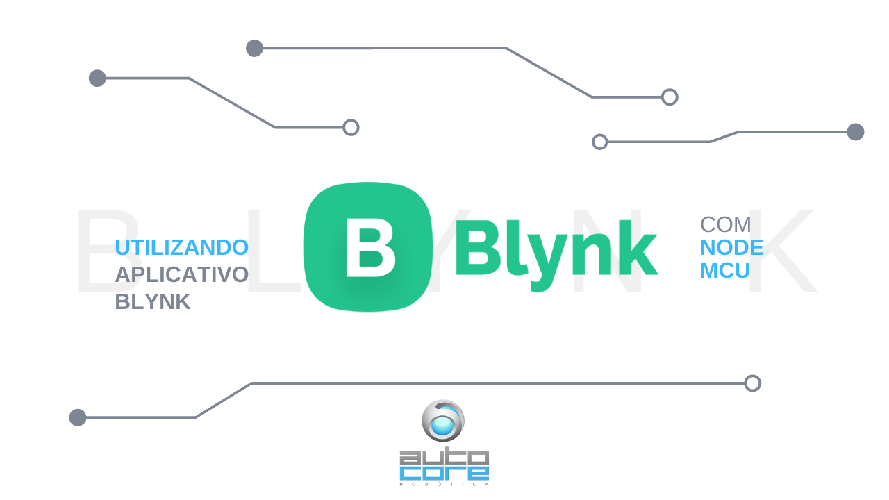 Como Usar o Aplicativo Blynk com Nodemcu? - Blog AutoCore Robótica Como Usar o Aplicativo Blynk com Nodemcu? - Blog AutoCore Robótica